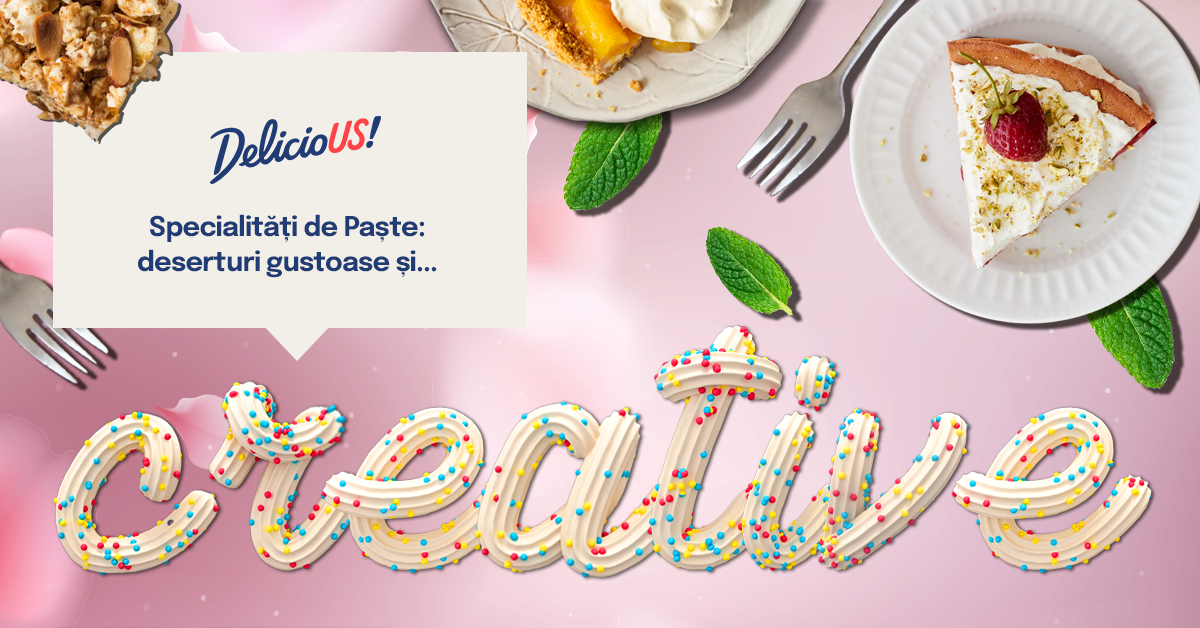 Specialități de Paște: deserturi gustoase și creative - DelicioUS România